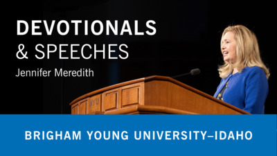 Jennifer Meredith - The Secret to a Life of Joy - BYU-Idaho