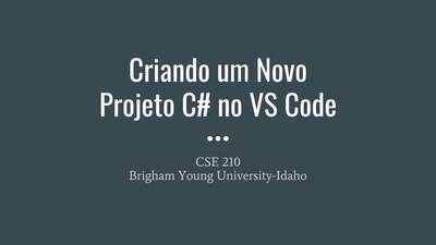 CSE210 Criando um Novo Projeto C# no VS Code - BYU-Idaho