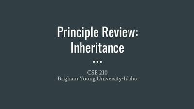 CSE 210 Principle: Inheritance - BYU-Idaho