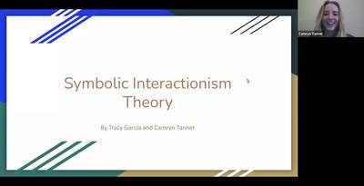 Symbolic Interactionism Theory (Tracy Garcia & Camryn Tanner) - BYU-Idaho