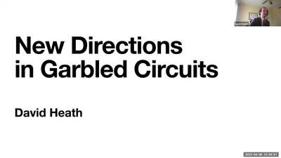 Special Seminar: David Heath, "New Directions in Garbled Circuits ...