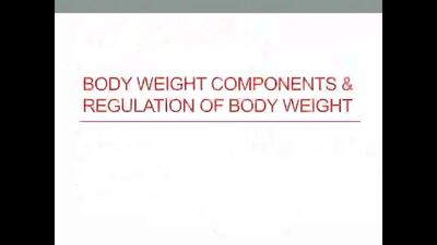 Body Weight Components & Regulation of Body Weight - Illinois Media Space