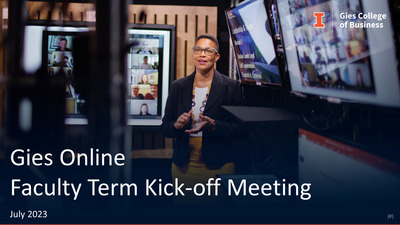 Gies Online Faculty Term Kick-off Meeting July, 2023 - Illinois Media Space