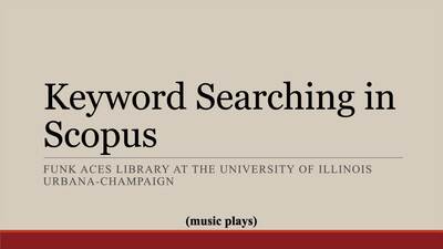 Navigating Scopus 1: Keyword Searching in Scopus - Illinois Media Space