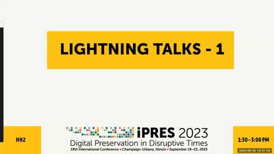 Lightning Talks session 1 - iPRES HH 2 - Illinois Media Space