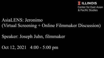 AsiaLENS: Jeronimo/Joseph Juhn (Virtual Screening + Online Filmmaker ...