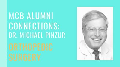 MCB Alumni Connection - Dr. Michael Pinzur - Orthopedic Surgery ...