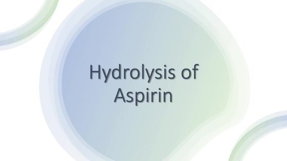 Chemistry 105: Hydrolysis of Aspirin - Illinois Media Space
