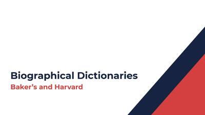 Biographical Dictionaries: Baker's and Harvard - Illinois Media Space