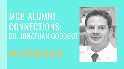 MCB Alumni Connection - Dr. Jonathan Godbout - Neuroscience - Illinois ...