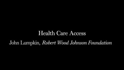 John Lumpkin: Health Care Access - Princeton University Media Central