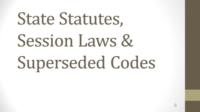 Researching Session Laws, State Statutes, and Superseded Codes ...