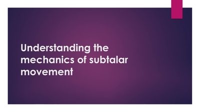 Understanding the Mechanics of Subtalar Movement - POSNAcademy