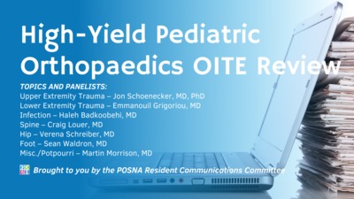 High Yield Pediatric Orthopaedics for the OITE (2022) - POSNAcademy