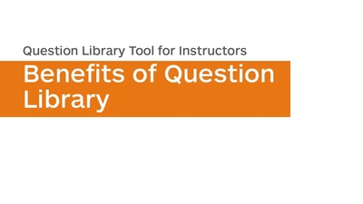 Question Library - Benefits of Question Library - KSU MediaSpace