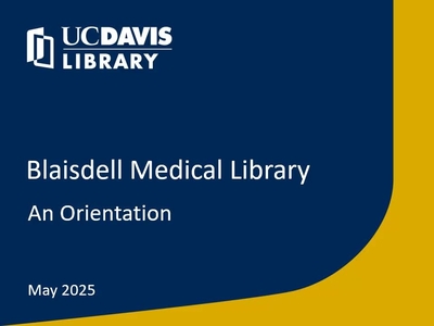 Blaisdell Medical Library Orientation - University of California, Davis
