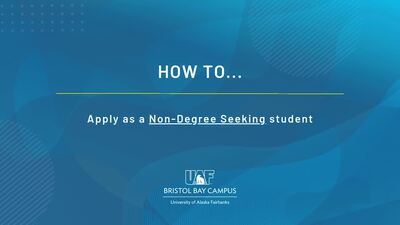 How to Apply as a Non-Degree Seeking Student - University of Alaska ...