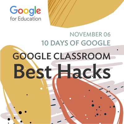 10 Days of Google: Google Classroom - Best Hacks (2020-11-06 at 12_32 ...