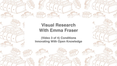 Visual Research With Emma Fraser, (Video 3 of 4) Conditions, Innovating ...
