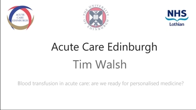 Professor Tim Walsh: Blood transfusion in acute care: are we ready for ...