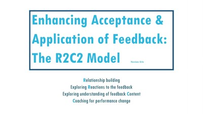 Enhancing Acceptance & Application of Feedback: The R2C2 Model (1 ...