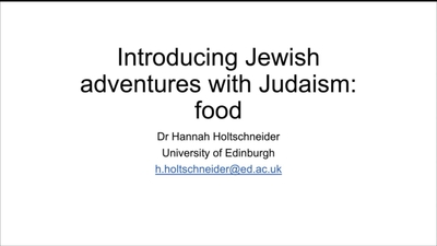 'Introducing Jewish adventures with Judaism: food' - Dr Hannah ...
