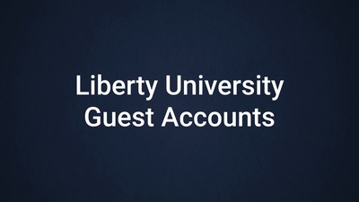How to Create a Liberty Guest Account - Liberty University