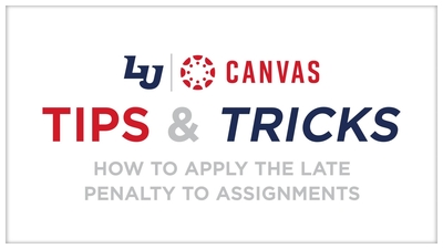 Canvas Tips & Tricks - How to Apply the Late Penalty to Assignments ...