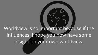Worldview influences insight on your own worldview. - Liberty University