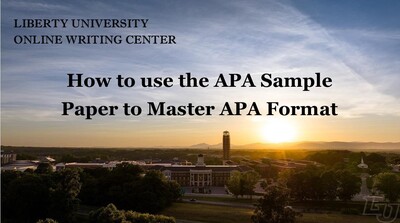 How to use the sample APA paper to help master APA - Liberty University