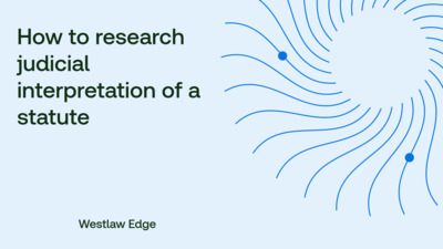 How to research judicial interpretation of a statute - Product Training ...