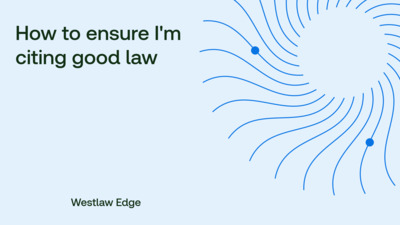 How to ensure I'm citing good law - Product Training - US | Thomson Reuters