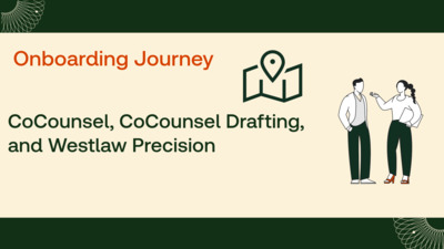 CoCounsel, Counsel Drafting, and Westlaw Precision Onboarding Journey ...