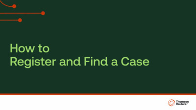 How to register and find a case - Product Training - US | Thomson Reuters