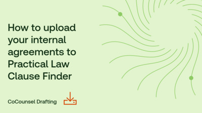 How to upload your internal agreements to Practical Law Clause Finder ...