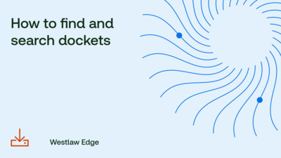 How to find and search dockets - Product Training - US | Thomson Reuters