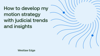 How to develop my motion strategy using judicial trends and insights ...