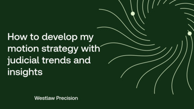 How to develop my motion strategy with judicial trends and insights ...