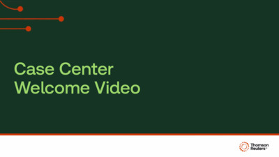 Case Center Welcome Video - Product Training - US | Thomson Reuters
