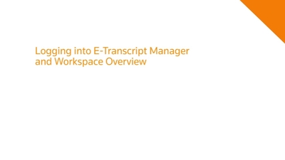 Logging into E-Transcript Manager and Workspace Overview - Product ...