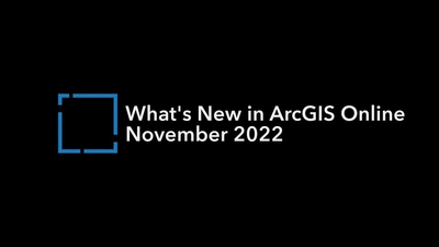 What's New in ArcGIS Online November 2022 Update - Esri Videos: GIS ...
