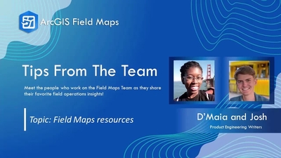 Tips from the Team | Field Maps Resources - Esri Videos: GIS, Events ...