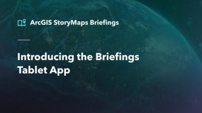 Introducing the ArcGIS StoryMaps briefings app - Esri Videos: GIS ...