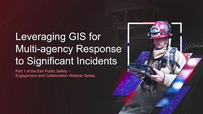 Leveraging GIS for Multi-agency Response to Significant Incidents ...