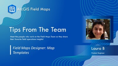 Tips from the Team - Field Maps Designer MapTemplates - Esri Videos ...