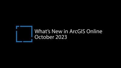 What's New in ArcGIS Online October 2023 - Esri Videos: GIS, Events ...