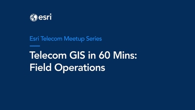 TGI60 - Field Operations - Esri Videos: GIS, Events, ArcGIS Products ...