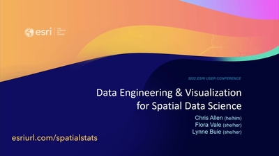 Data Engineering and Visualization for Spatial Data Science - Esri ...