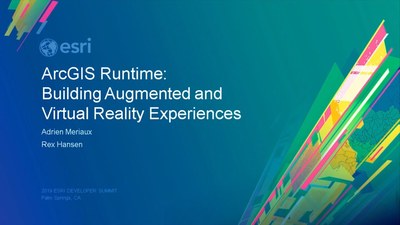 ArcGIS Runtime: Building Augmented and Virtual Reality Experiences ...