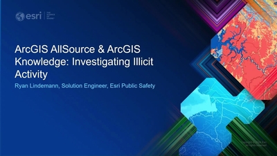ArcGIS AllSource and ArcGIS Knowledge: Investigating Illicit Activity ...